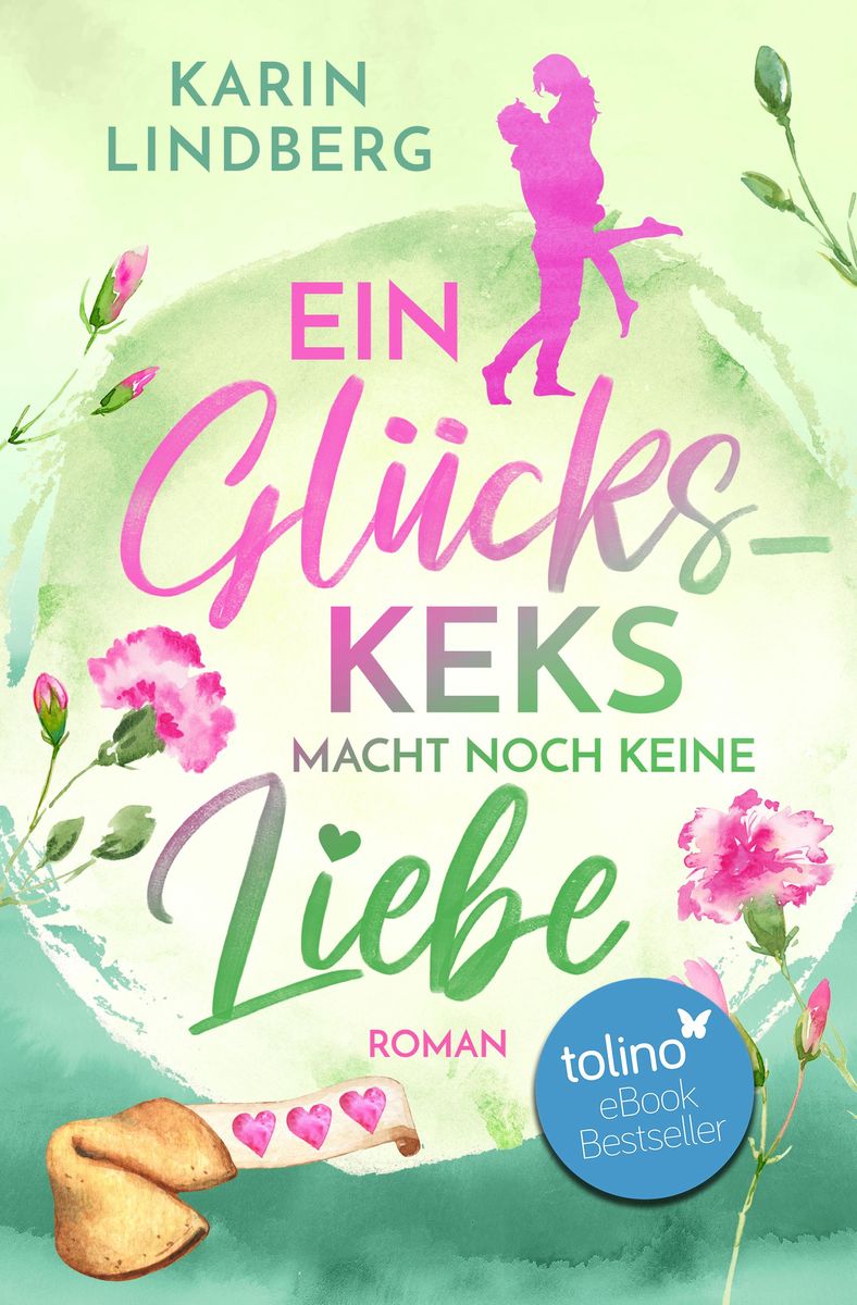 Ein Glückskeks macht noch keine Liebe von Karin Lindberg - eBook | Thalia