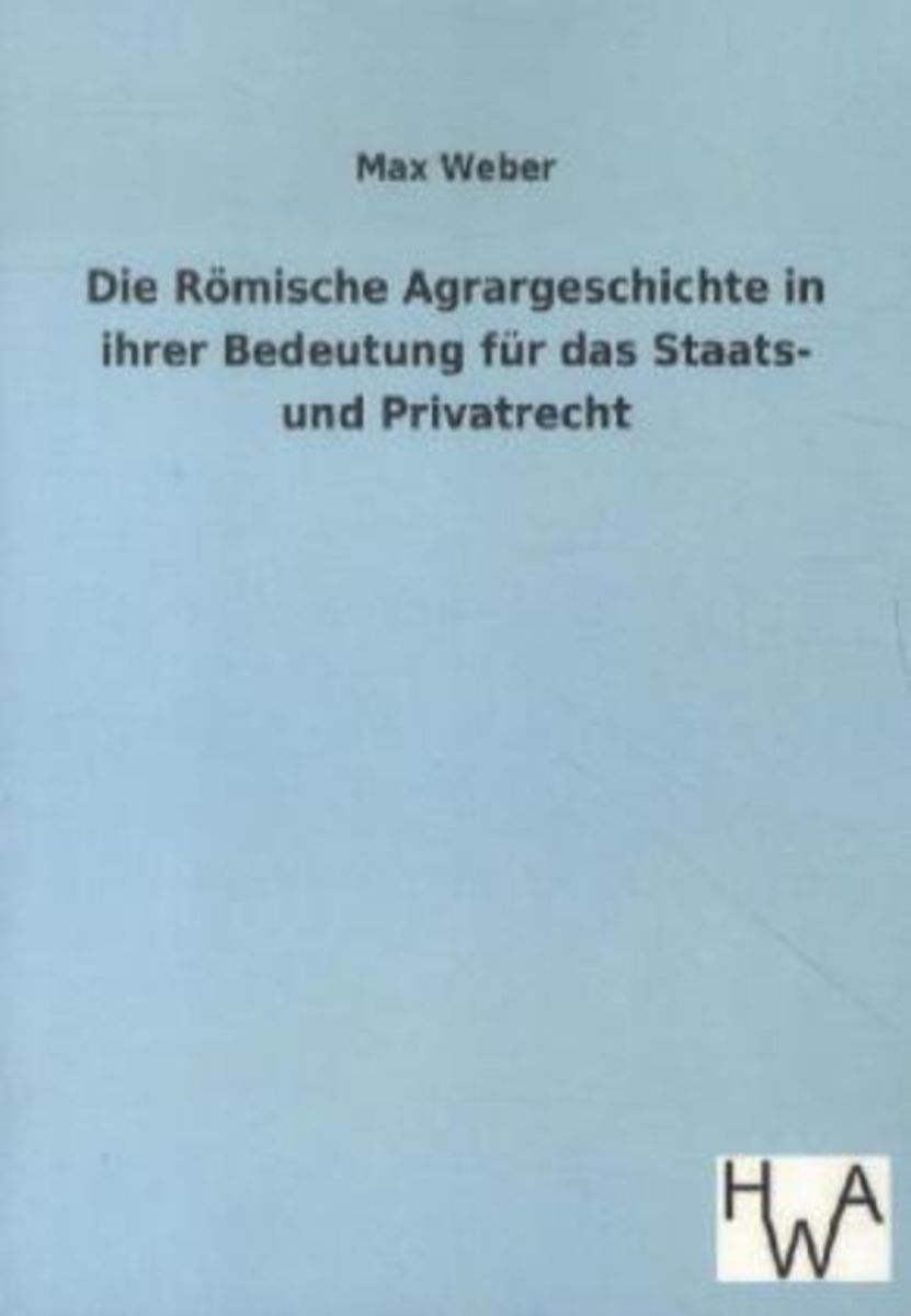 "Die Römische Agrargeschichte in ihrer Bedeutung für das Staats- und ...