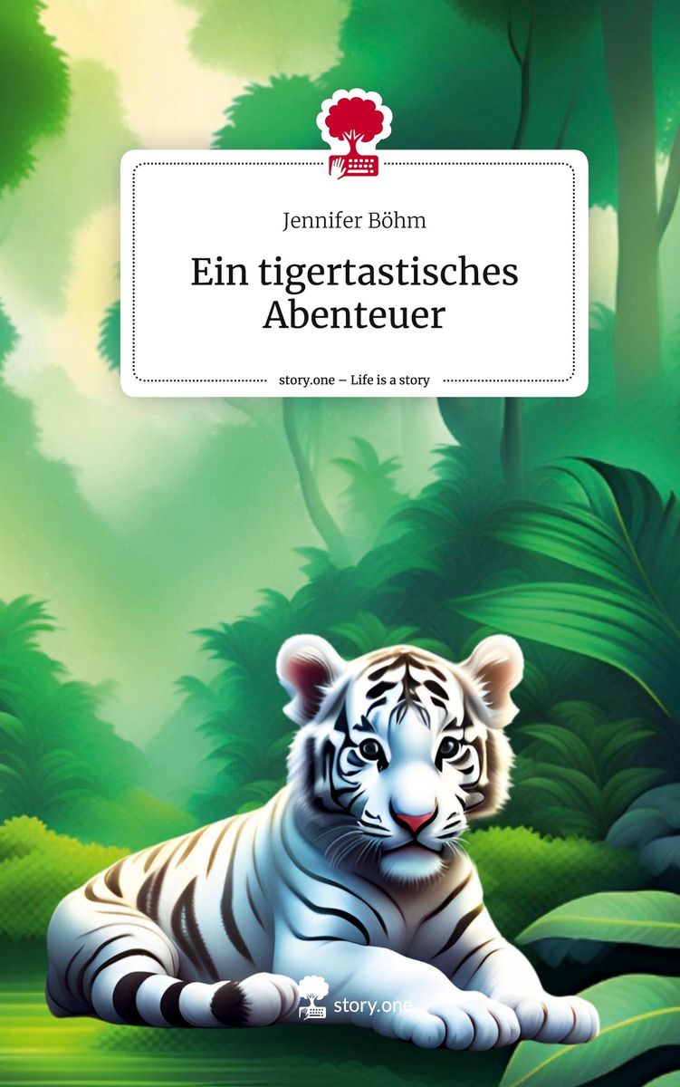 "Ein tigertastisches Abenteuer. Life is a Story - story.one" online kaufen