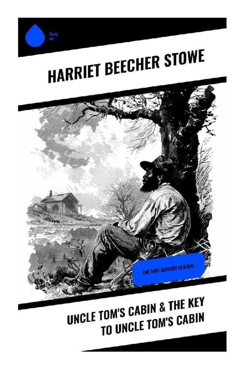'Uncle Tom's Cabin & The Key to Uncle Tom's Cabin' von 'Harriet Beecher Stowe' - Buch - '978-80 ...