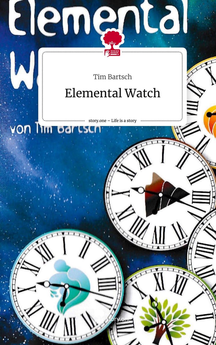 'Elemental Watch. Life is a Story - story.one' von 'Tim Bartsch' - Buch ...