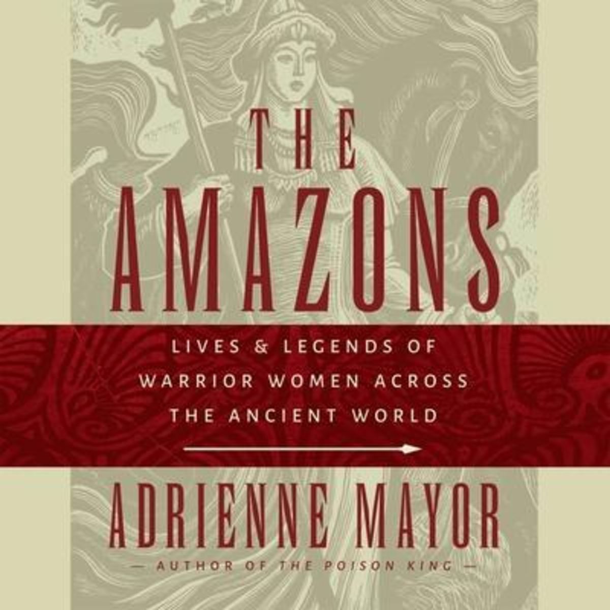 'The Amazons Lib/E: Lives and Legends of Warrior Women Across the ...