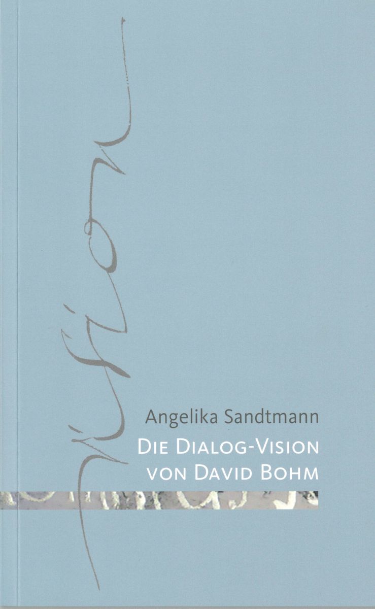 'Die Dialog-Vision von David Bohm' von 'Angelika Sandtmann' - Buch ...