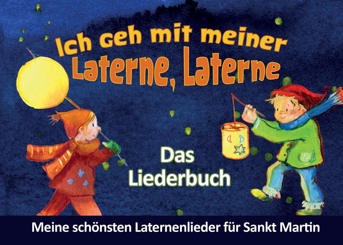 Ich geh mit meiner Laterne, Laterne - Das Liederbuch von Stephen ...