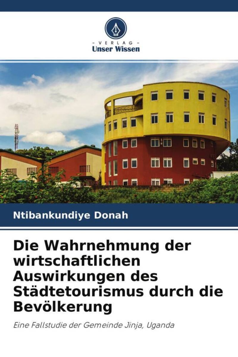 'Die Wahrnehmung der wirtschaftlichen Auswirkungen des Städtetourismus durch die Bevölkerung ...