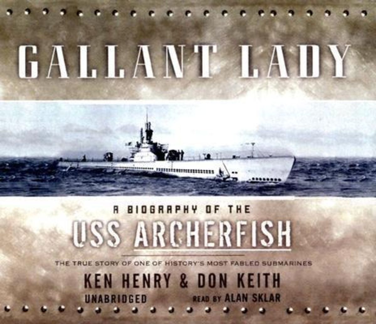 'Gallant Lady: A Biography of the USS Archerfish: The True Story of One ...