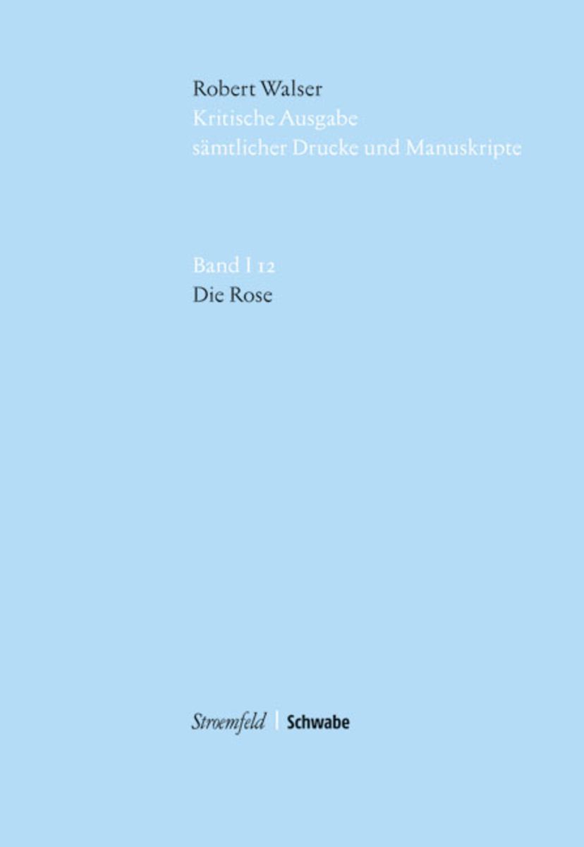 "Robert Walser Kritische Ausgabe sämtlicher Drucke und Manuskripte ...