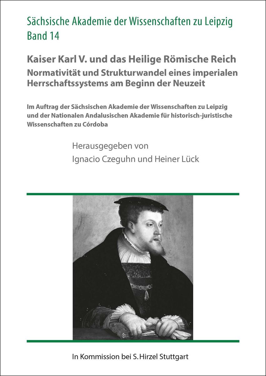 "Kaiser Karl V. und das Heilige Römische Reich. Normativität und ...