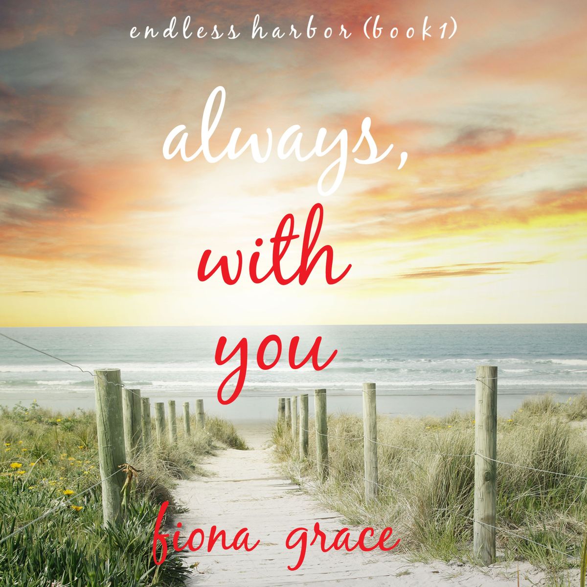 'Always, With You (Endless Harbor—Book One)' von 'Fiona Grace ...