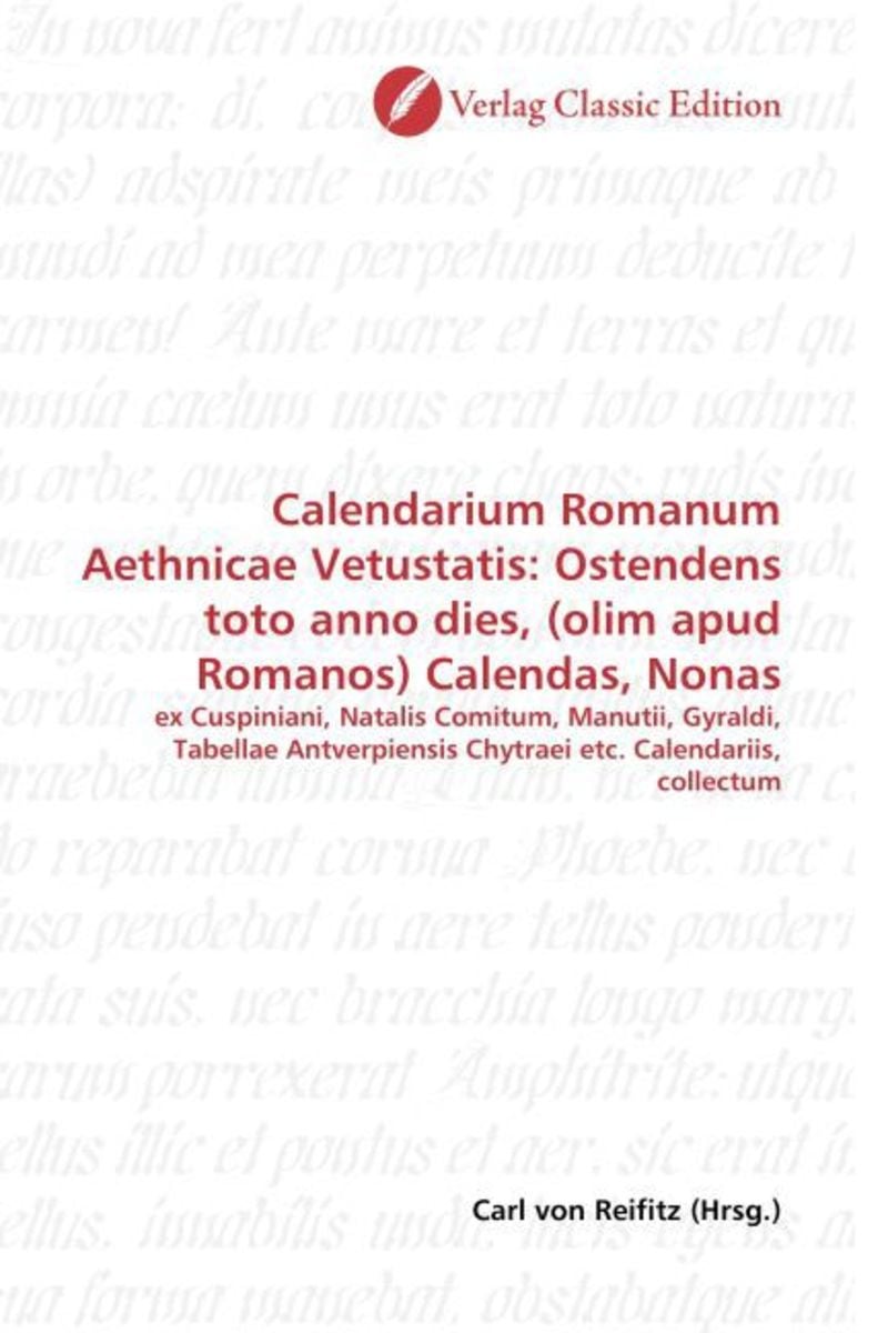 'Calendarium Romanum Aethnicae Vetustatis: Ostendens toto anno dies ...