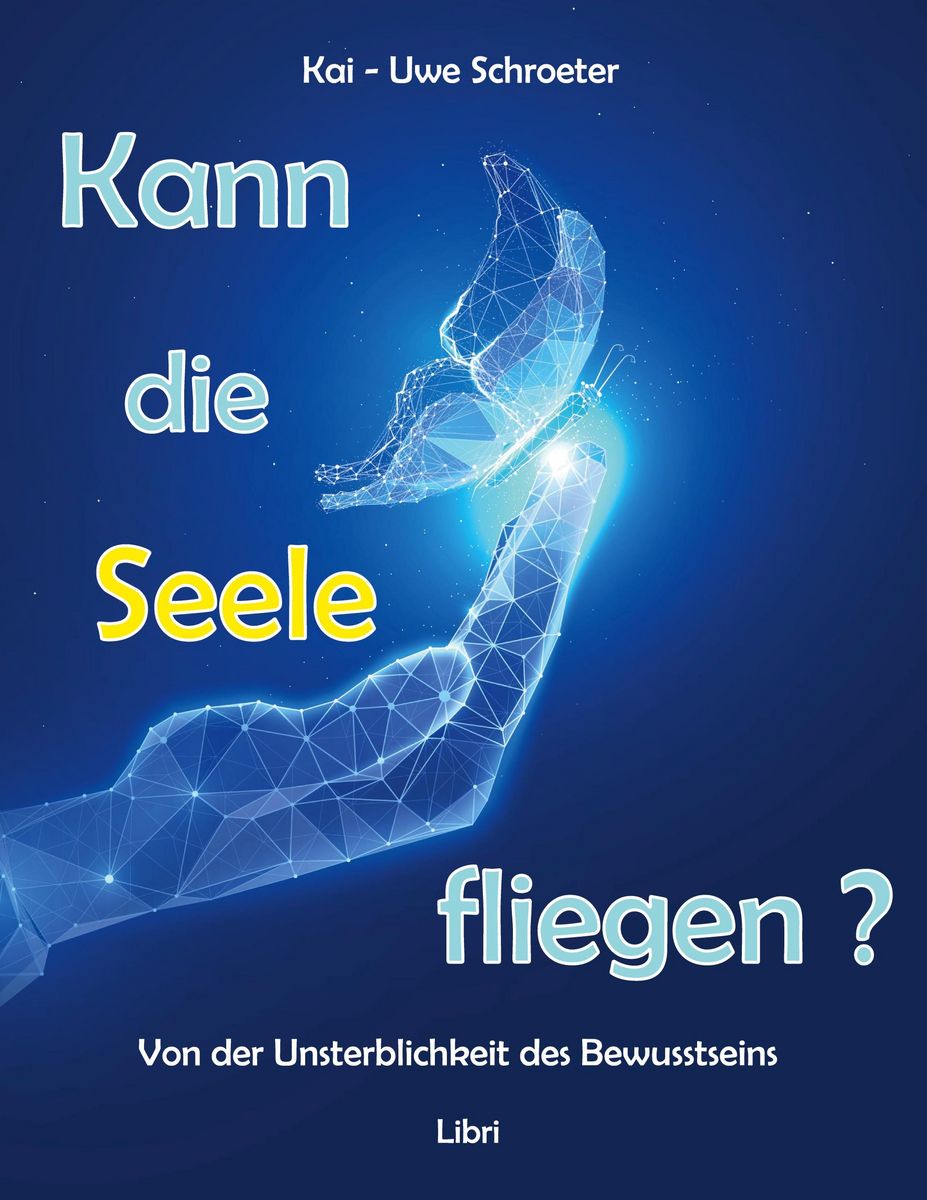 'Kann die Seele fliegen?' von 'Kai-Uwe Schroeter' - Buch - '978-3-7526 ...