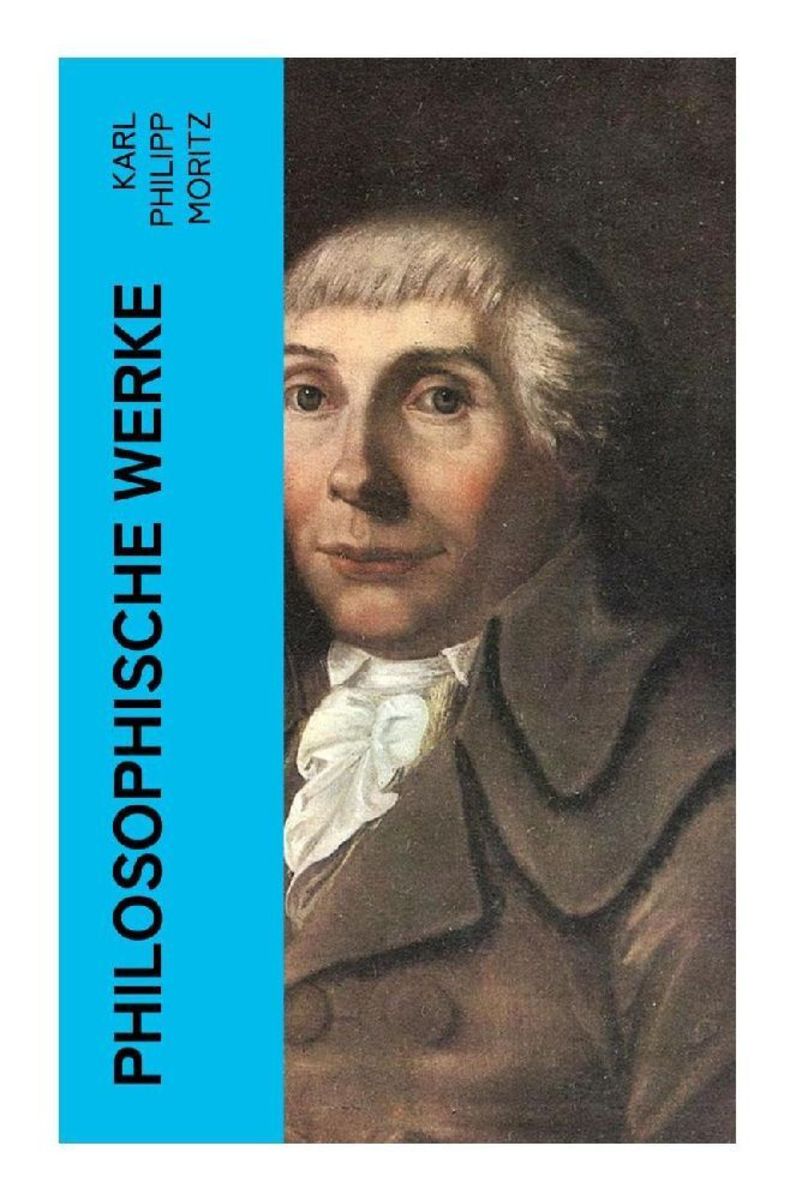'Philosophische Werke' von 'Karl Philipp Moritz' - Buch - '978-80-273 ...