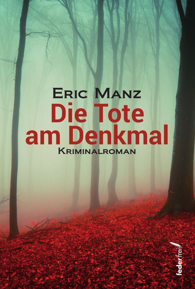 'Die Tote am Denkmal: Österreich Krimi' von 'Eric Manz' - eBook