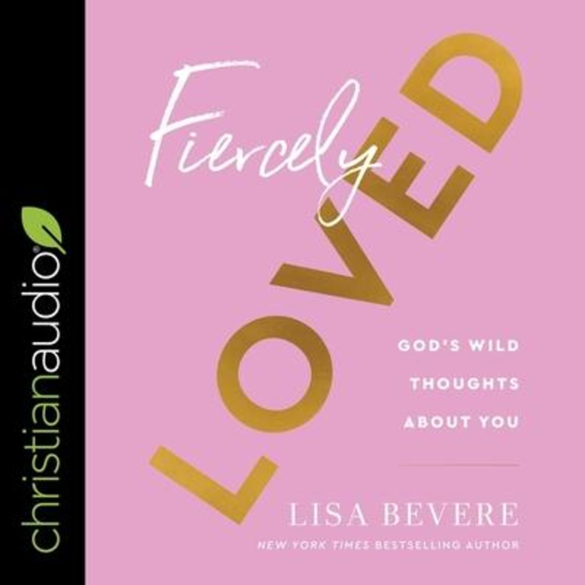 'Fiercely Loved: God's Wild Thoughts about You' von 'Lisa Bevere' - Hörbuch