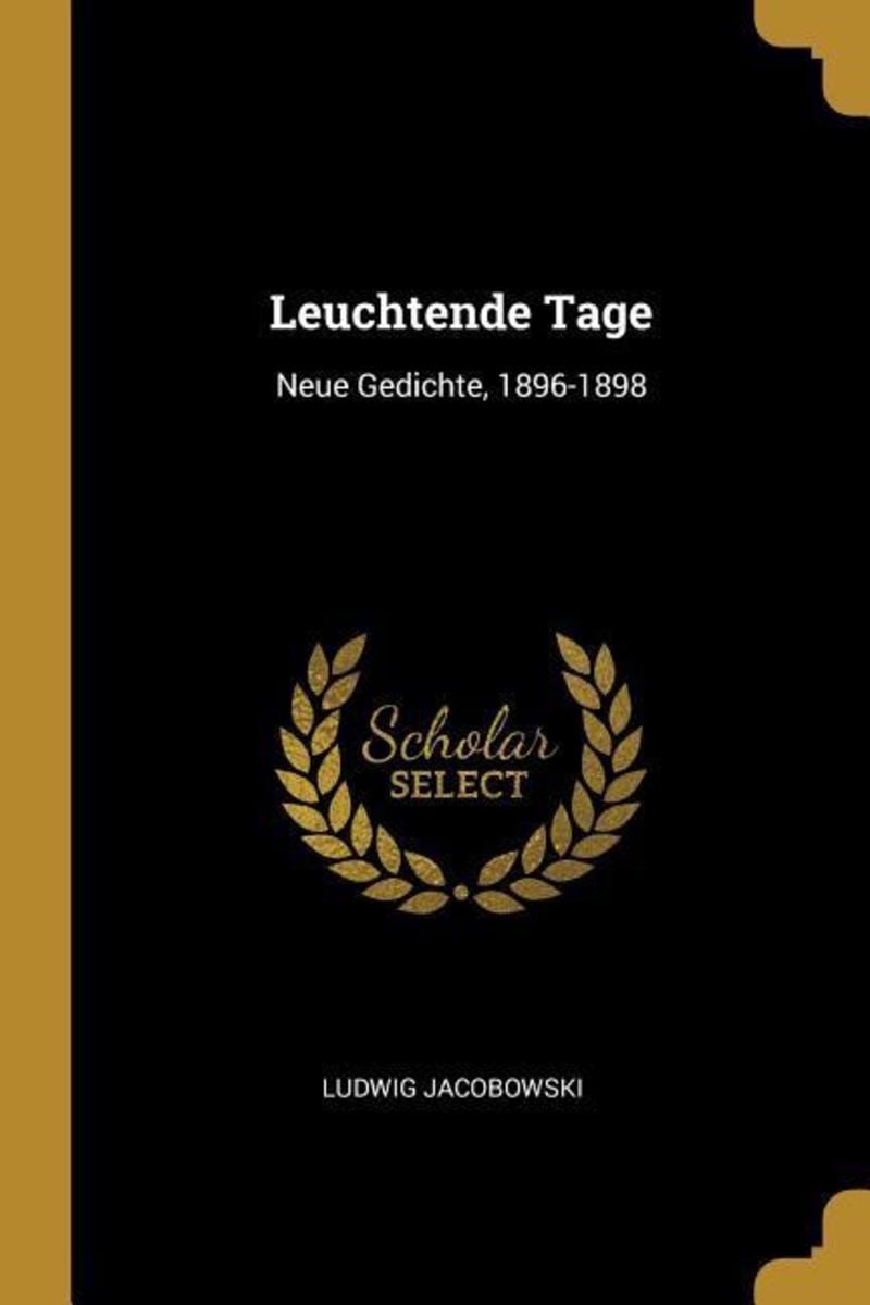 'Leuchtende Tage: Neue Gedichte, 1896-1898' von 'Ludwig Jacobowski ...