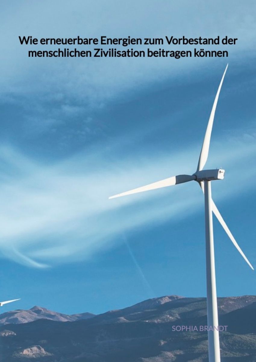 'Wie erneuerbare Energien zum Vorbestand der menschlichen Zivilisation ...