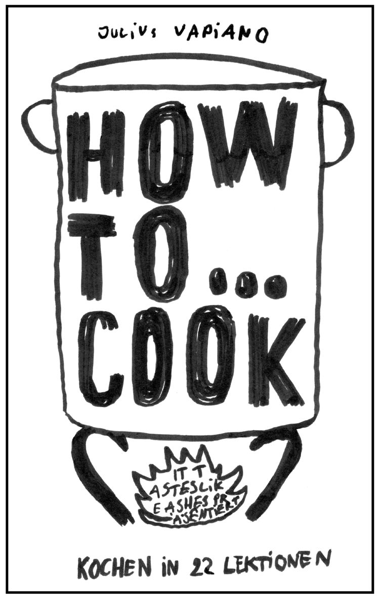 'How To... Cook' von 'Julius Vapiano' - Buch - '978-3-910298-15-6'