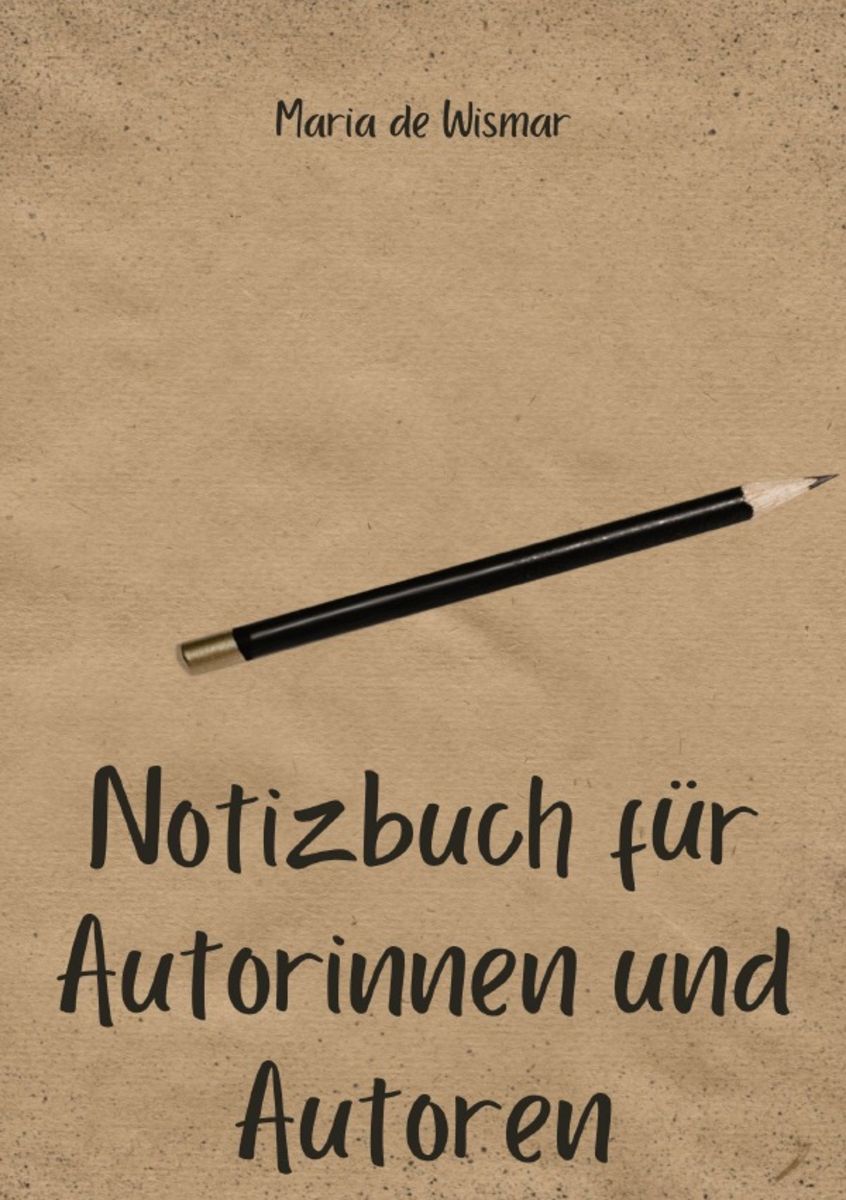 'Notizbuch für Autorinnen und Autoren' von 'Maria de Wismar' - Buch ...
