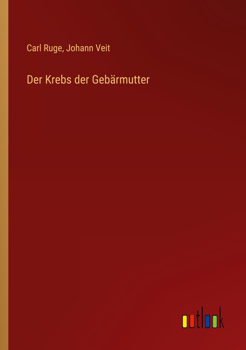'Der Krebs der Gebärmutter' von 'Carl Ruge' - Buch - '978-3-368-66481-7'