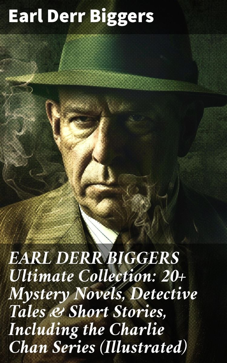 'EARL DERR BIGGERS Ultimate Collection: 20+ Mystery Novels, Detective ...