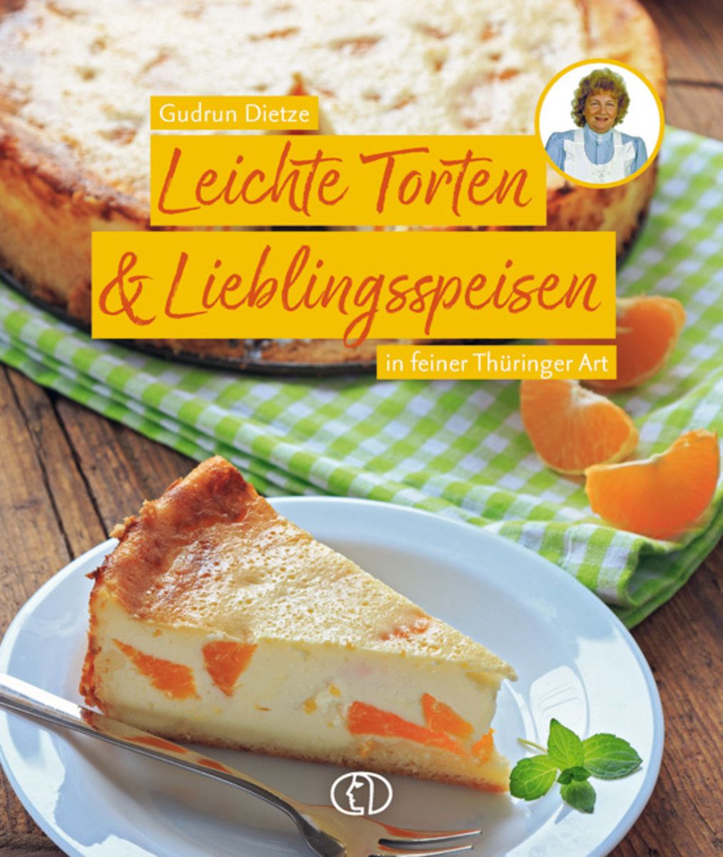 Leichte Torten & Lieblingsspeisen von Gudrun Dietze - Buch | Thalia