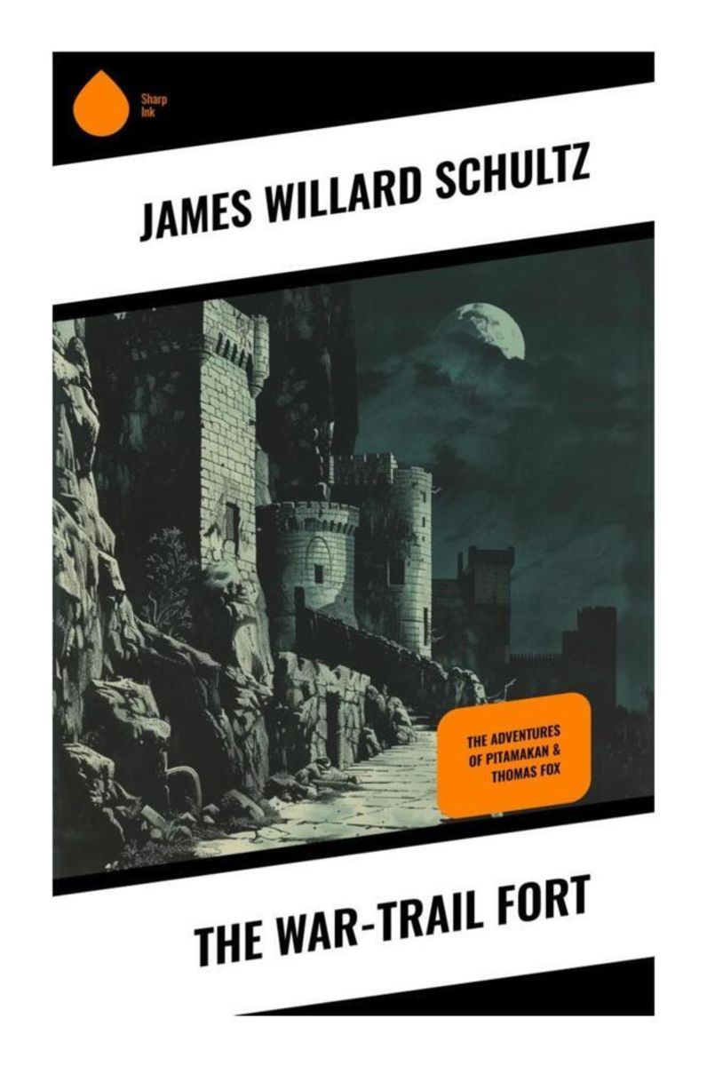 The War-Trail Fort von James Willard Schultz - Buch | Thalia