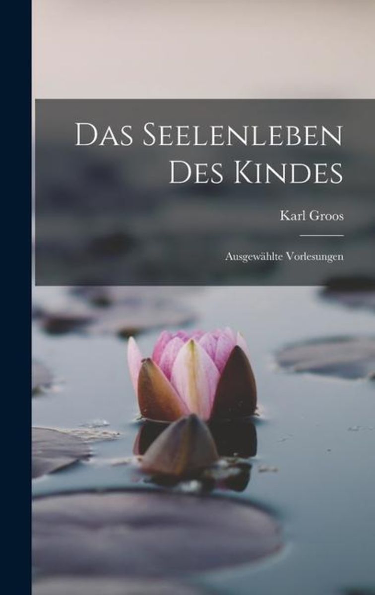 das-seelenleben-des-kindes-ausgewaehlte-vorlesungen-gebundene-ausgabe ...