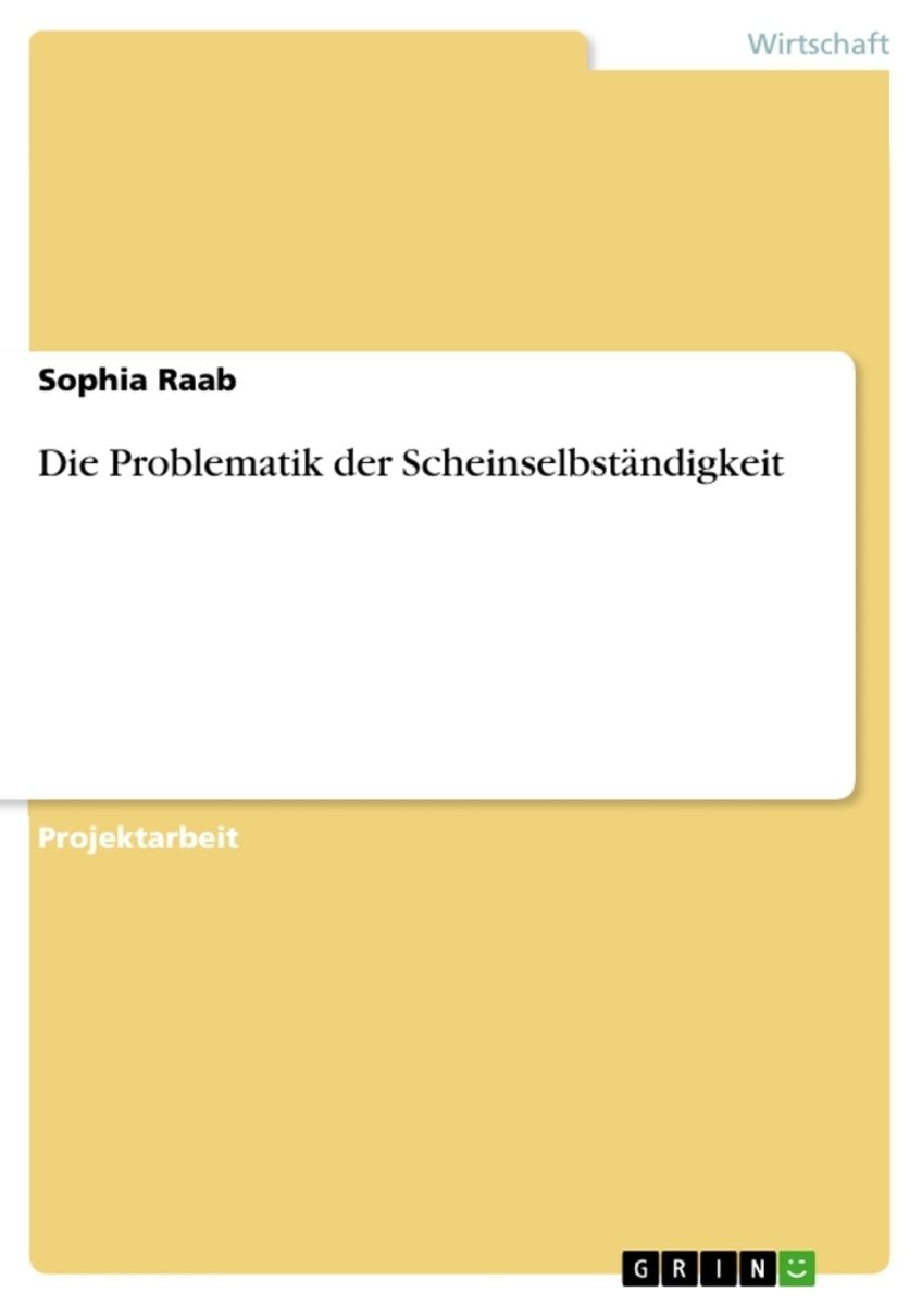 'Die Problematik der Scheinselbständigkeit' von 'Sophia Raab' - Buch ...
