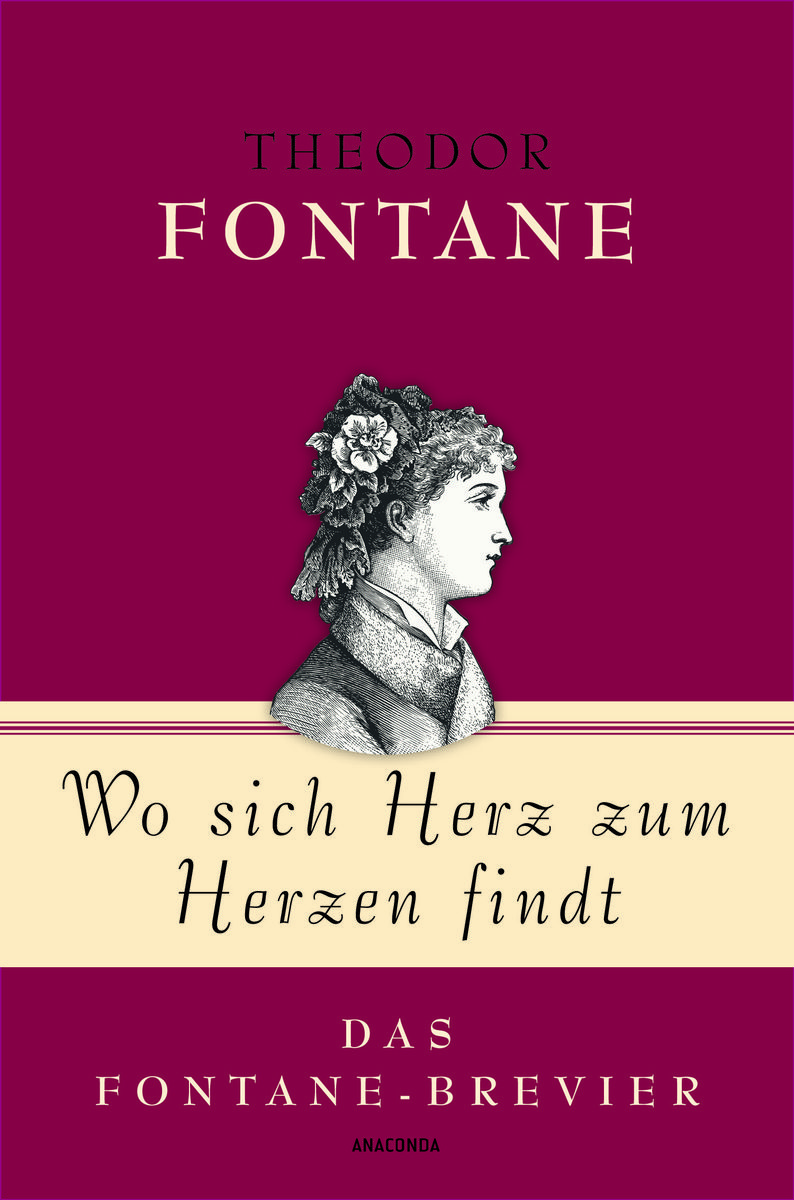 'Theodor Fontane, Wo sich Herz zum Herzen findt - Das Fontane-Brevier ...