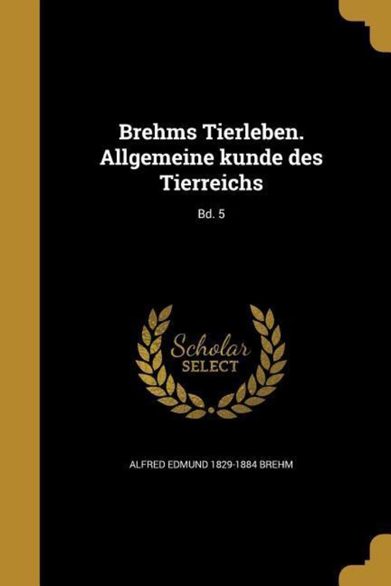 'Brehms Tierleben. Allgemeine kunde des Tierreichs; Bd. 5' von 'Alfred ...