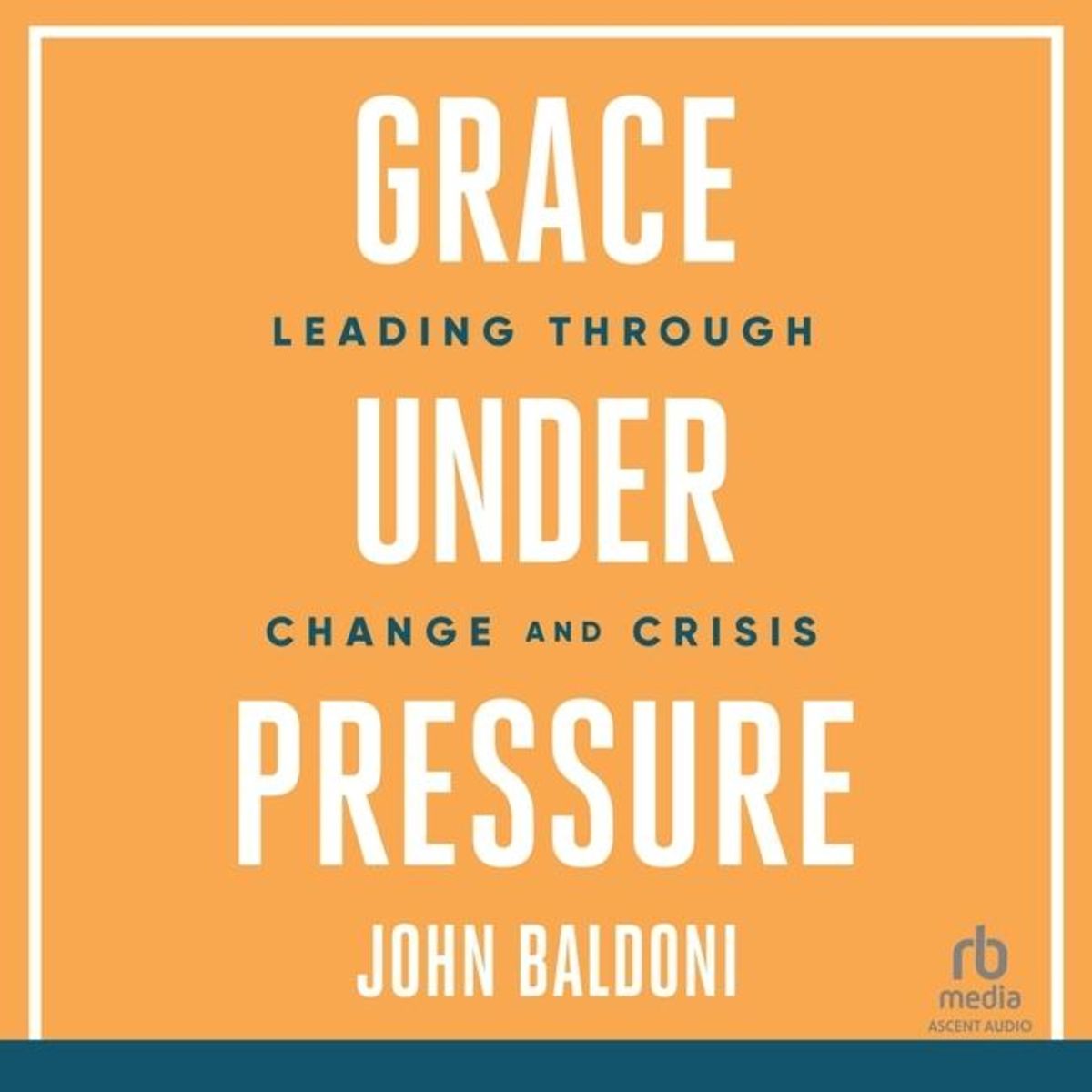 'Grace Under Pressure' von 'John Baldoni' - Hörbuch
