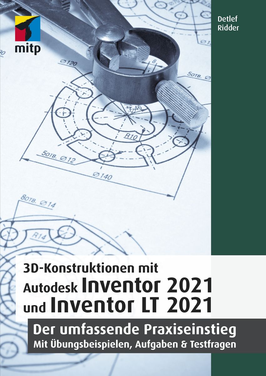 '3D-Konstruktionen mit Autodesk Inventor 2021 und Inventor LT 2021' von ...
