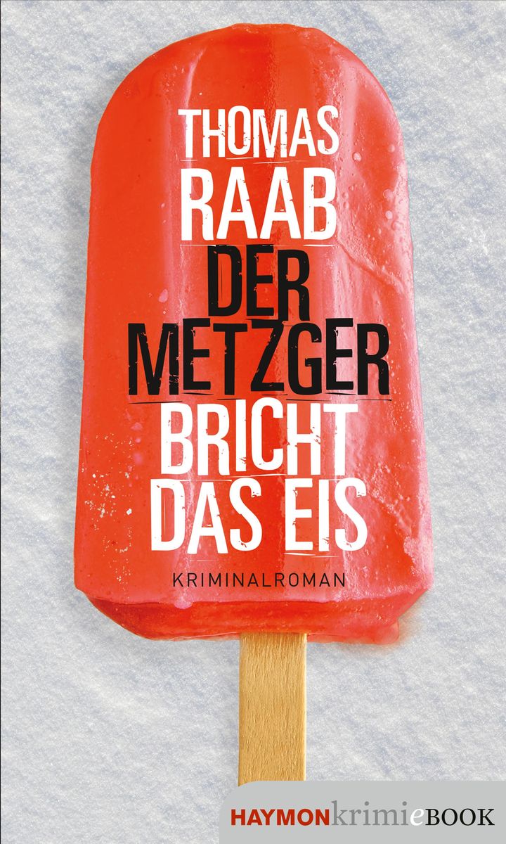 Der Metzger bricht das Eis von Thomas Raab. eBooks | Orell Füssli