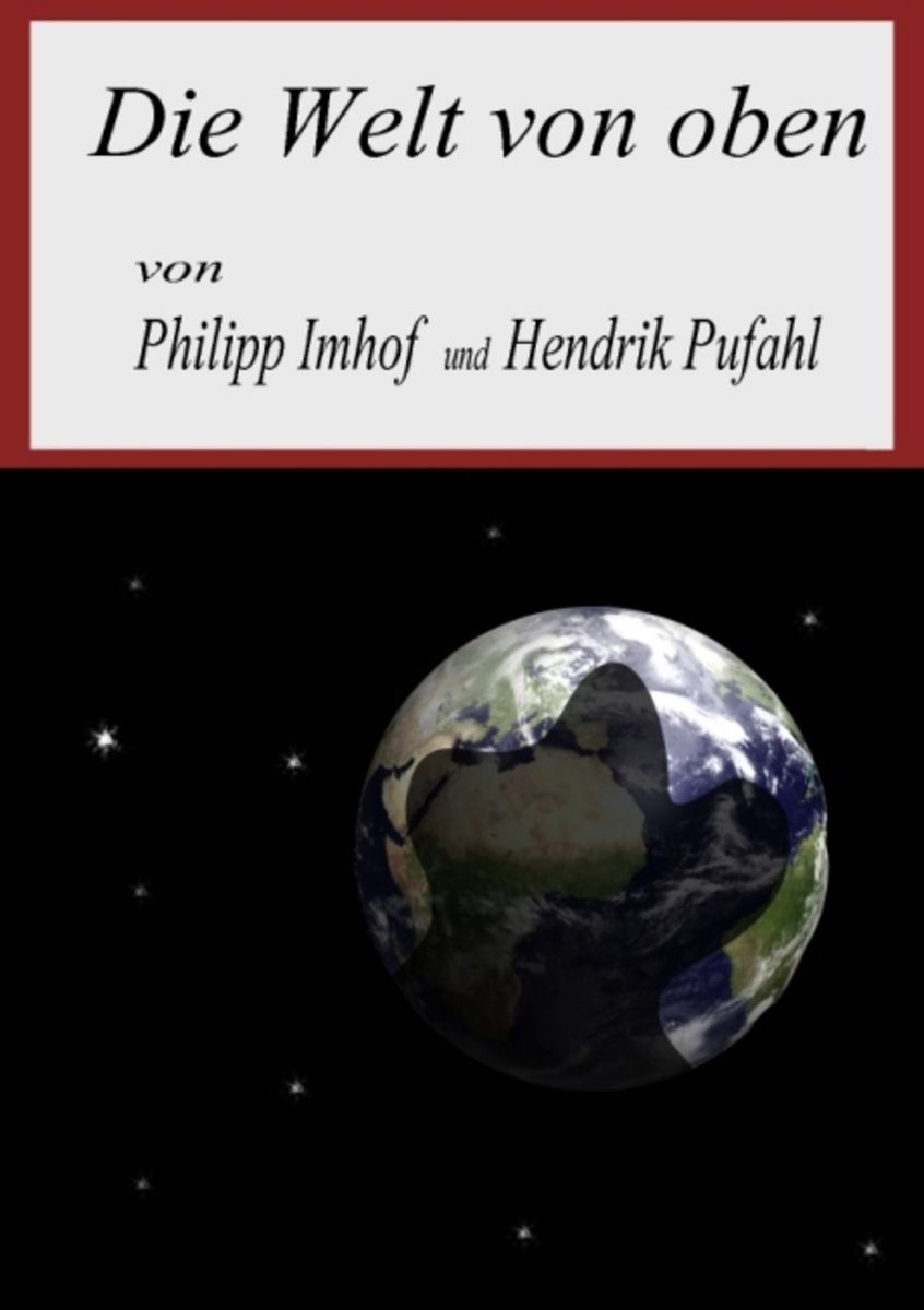 'Die Welt von oben' von 'Philipp Imhof und Hendrik Pufahl' - Buch - '978-3-8442-2461-0'