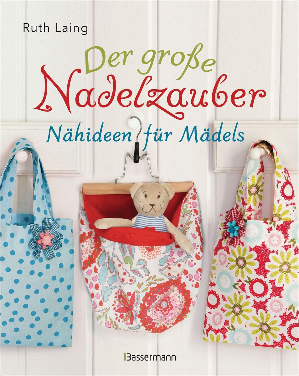 Der große Nadelzauber. Nähideen für Mädels von Ruth Laing - Buch | Thalia