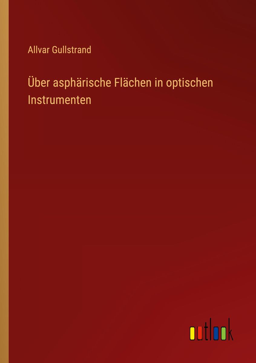 'Über asphärische Flächen in optischen Instrumenten' von 'Allvar ...