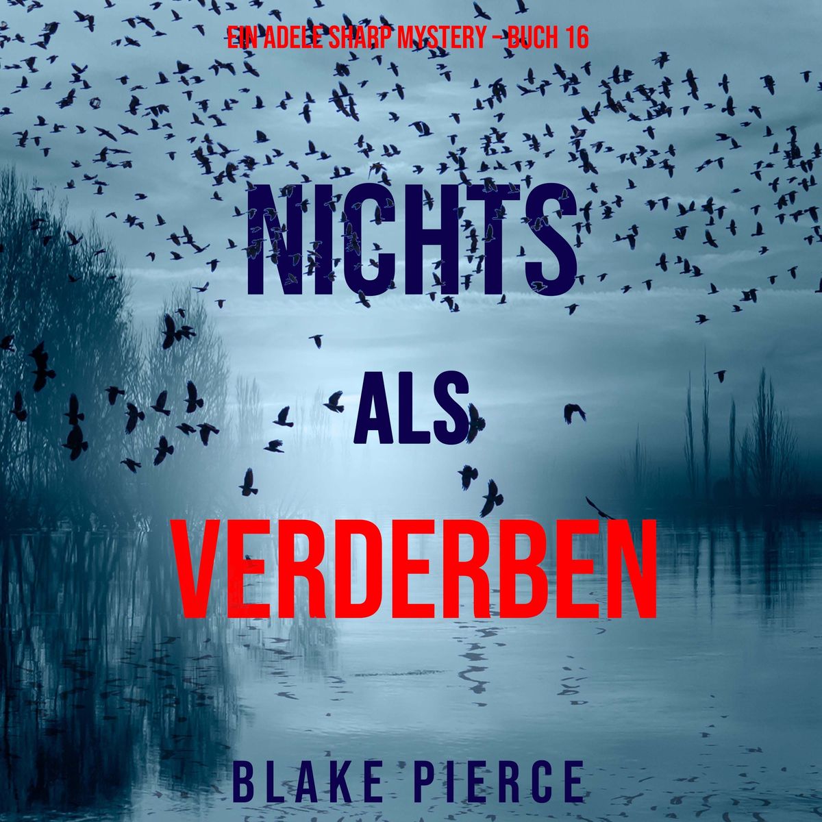 'Nichts als Verderben (Ein Adele Sharp Mystery – Buch 16)' von 'Blake ...