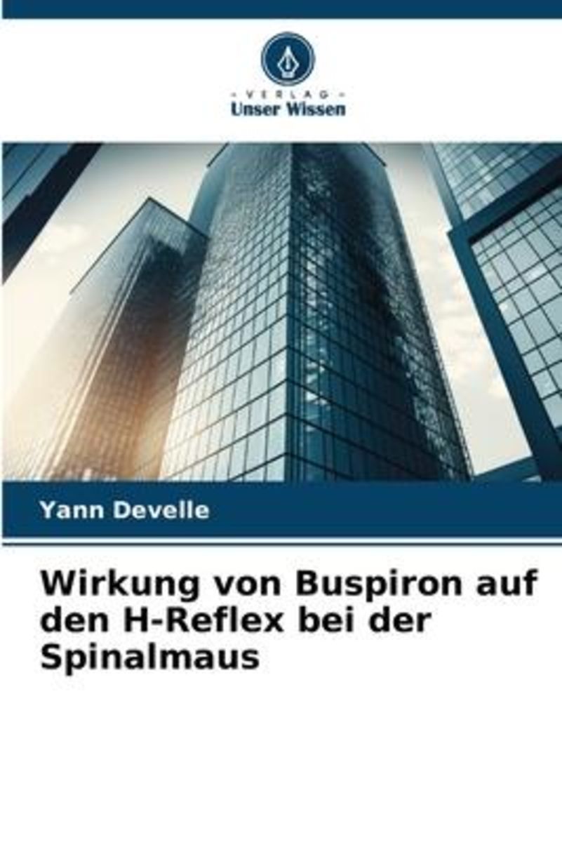 'Wirkung von Buspiron auf den H-Reflex bei der Spinalmaus' von 'Yann Develle' - Buch - '978-620 ...