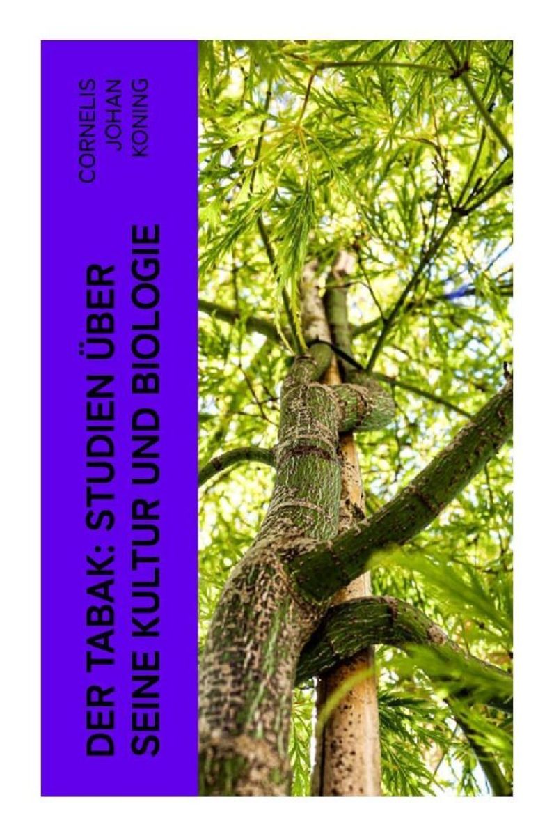 "Der Tabak: Studien über seine Kultur und Biologie" online kaufen