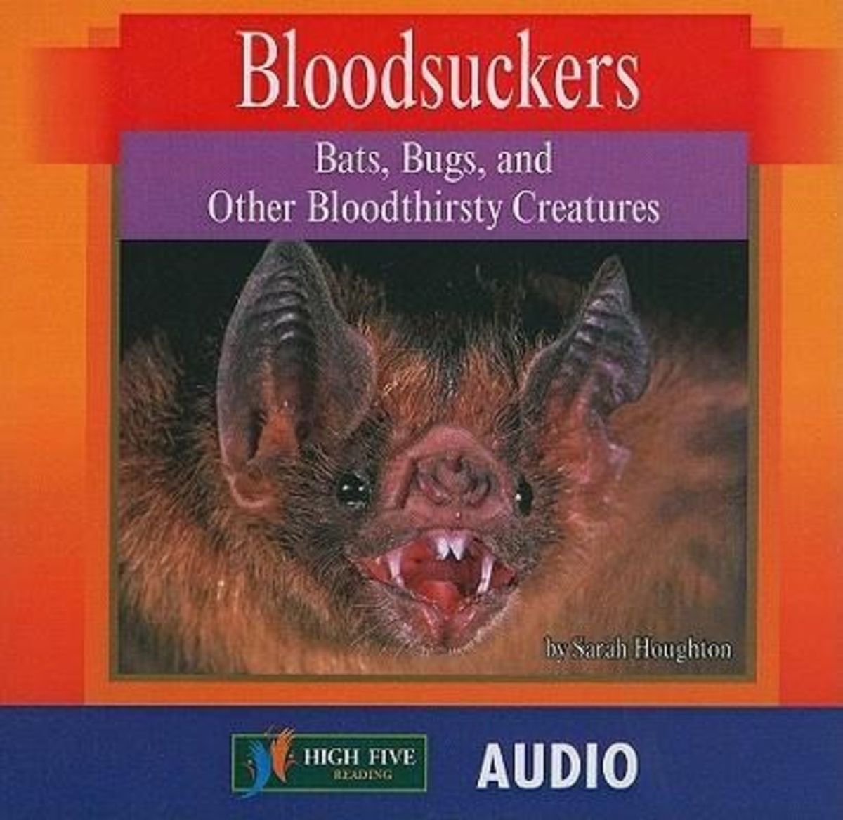 'Bloodsuckers: Bats, Bugs, and Other Bloodthirsty Creatures' von 'Sarah ...