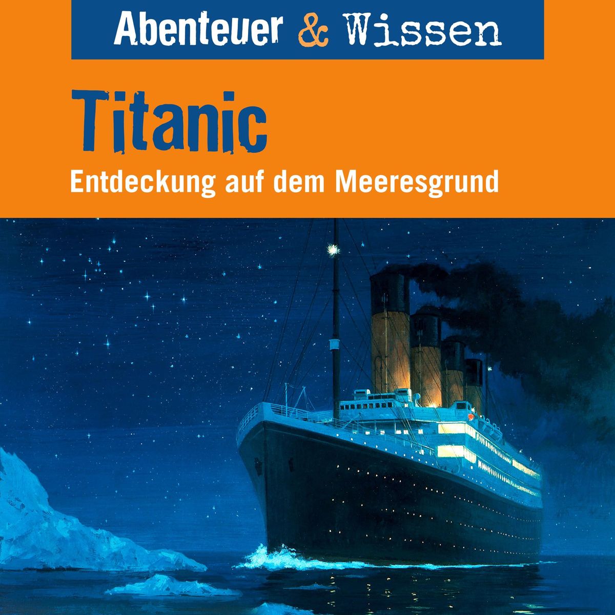 'Abenteuer & Wissen, Titanic - Entdeckung auf dem Meeresgrund' von ...