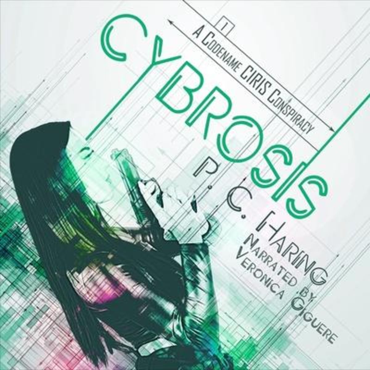 'Cybrosis: A Codename Ciris Conspiracy' von 'P. C. Haring' - Hörbuch