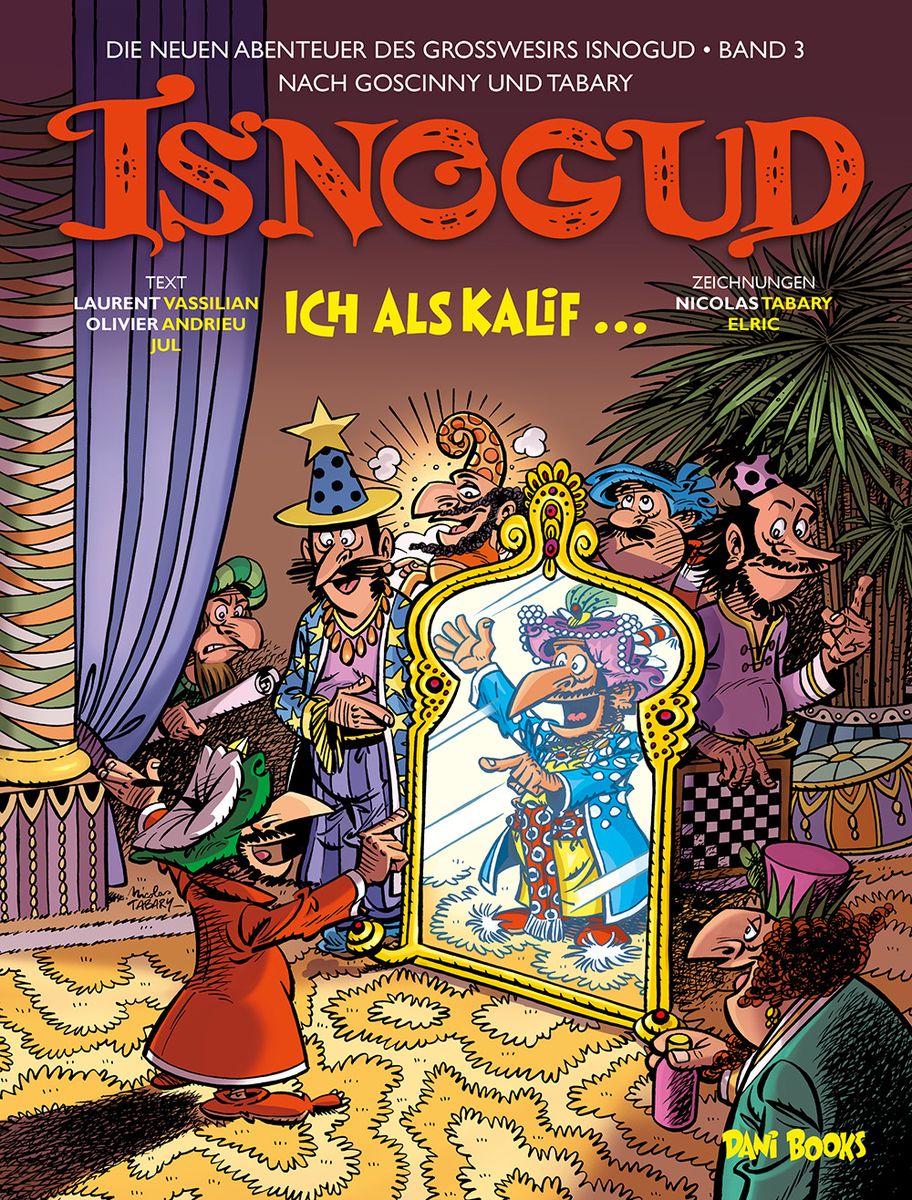 "Isnogud: Ich als Kalif ... (Die neuen Abenteuer des Großwesirs Isnogud ...