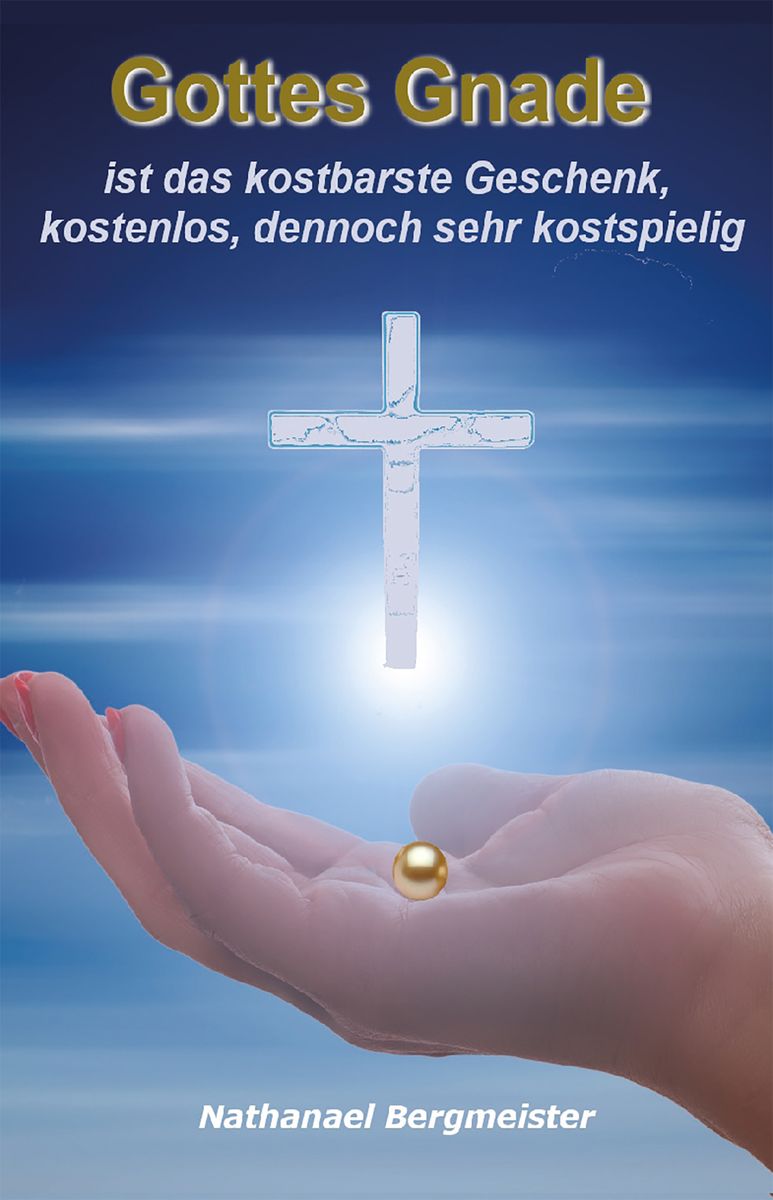 'Gottes Gnade ist das kostbarste Geschenk, kostenlos, jedoch sehr ...