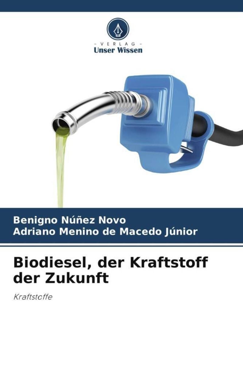 'Biodiesel, der Kraftstoff der Zukunft' von 'Benigno Núñez Novo' - Buch - '978-620-6-35006-4'