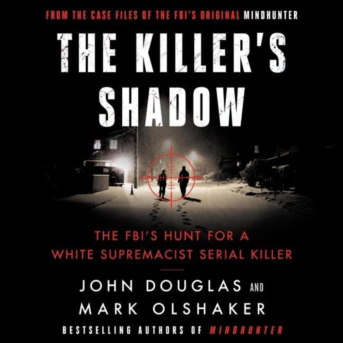 The Killer's Shadow: The Fbi's Hunt for a White Supremacist Serial ...