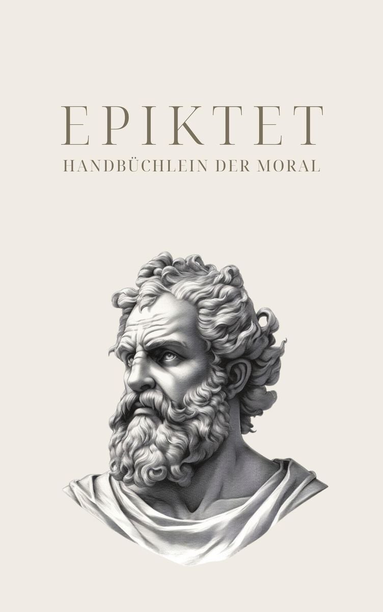 Handbüchlein der Moral - Epiktets Meisterwerk von Epiktet - eBook | Thalia