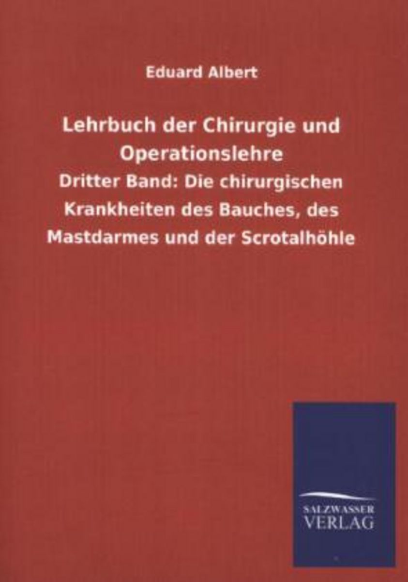 'Lehrbuch der Chirurgie und Operationslehre' von 'Eduard Albert' - Buch ...