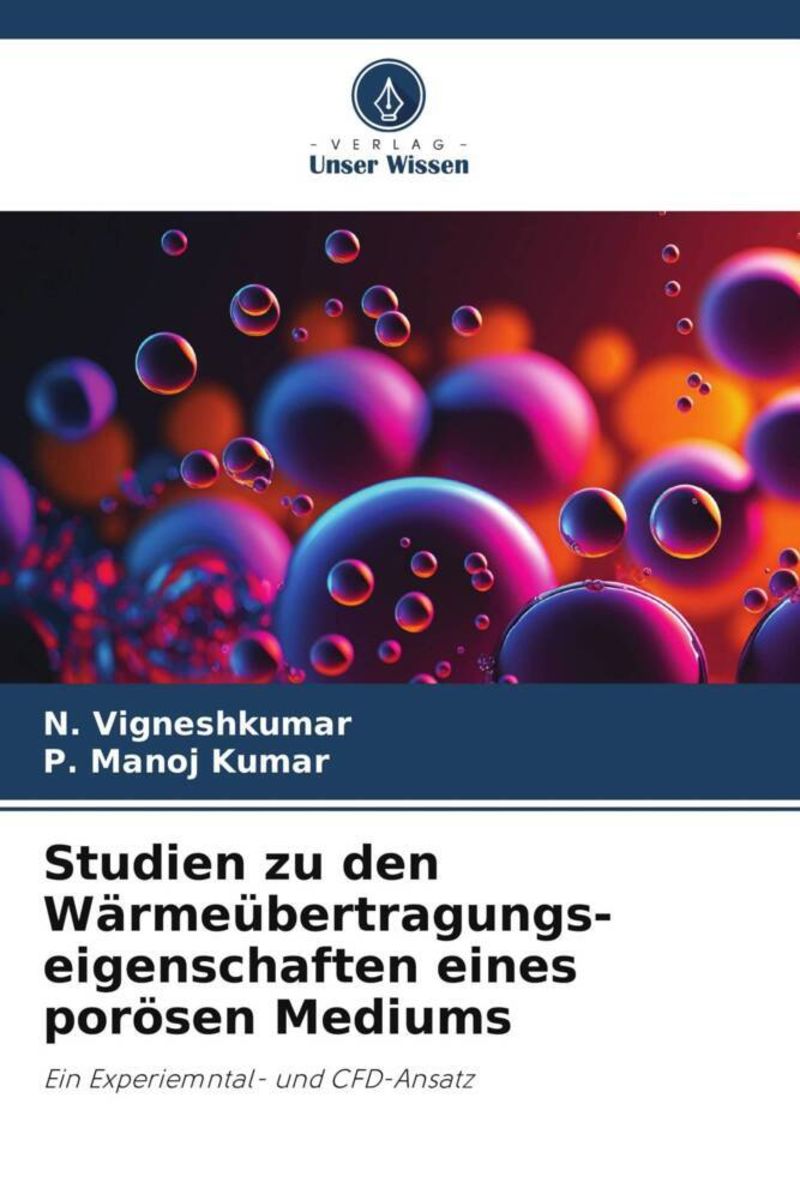 'Studien zu den Wärmeübertragungs-eigenschaften eines porösen Mediums' von 'N. Vigneshkumar ...