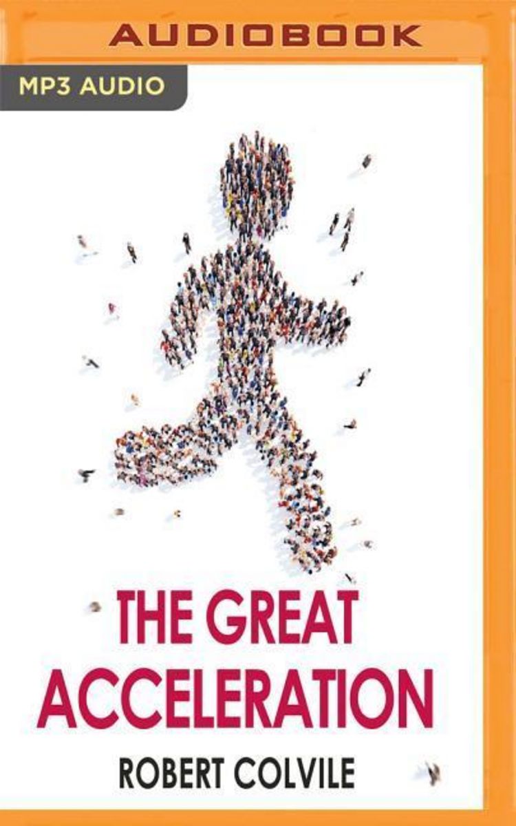'The Great Acceleration' von 'Robert Colvile' - Hörbuch